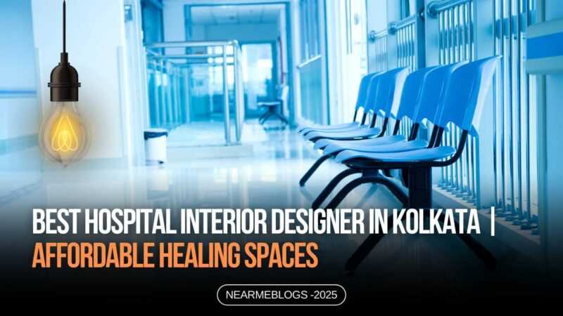 Best Hospital Interior Designer in Kolkata | Affordable Healing Spaces